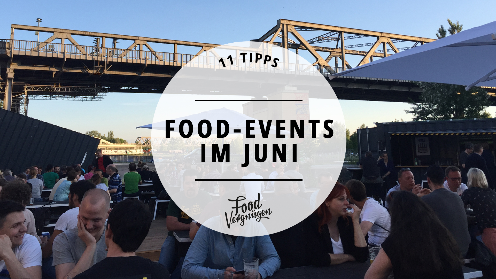 11 Food-Events, die den Juni richtig lecker machen | Mit Vergnügen Berlin
