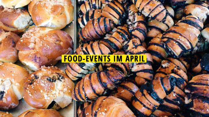 11 Food-Events im April, die ihr nicht verpassen solltet | Mit ...